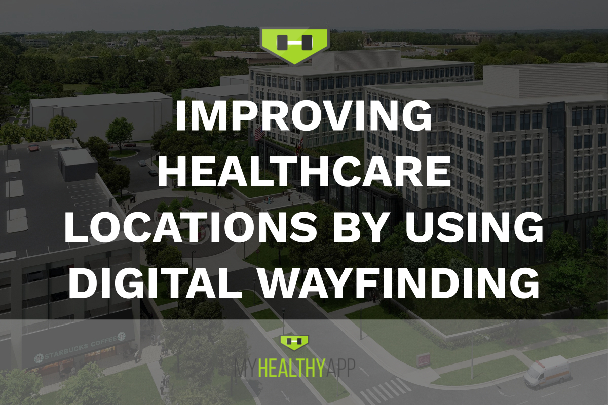 IMPROVING HEALTHCARE LOCATIONS BY USING DIGITAL WAYFINDING - My Healthy App